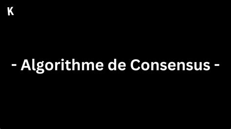 Qu Est Ce Qu Un Algorithme De Consensus Krypto Channel