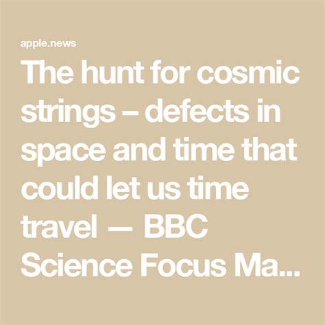The Hunt For Cosmic Strings Defects In Space And Time That Could Let Us Time Travel — Bbc