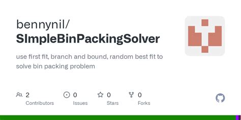 Github Bennynilsimplebinpackingsolver Use First Fit Branch And