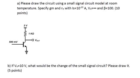 Solved A Please Draw The Circuit Using A Small Signal Chegg