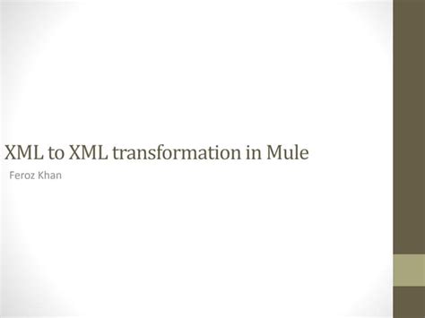 Xml To Xml Transformation In Mule Pptx