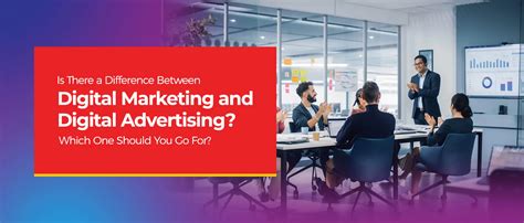 digital marketing vs digital advertising which to choose for your