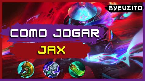 JAX TOP COMO JOGAR DE JAX ATUALIZADO GAMEPLAY EXPLICATIVA League Of Legends YouTube