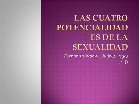 Las 4 Potencialidades De La Sexualidad Las Cuatro Potencialidades De