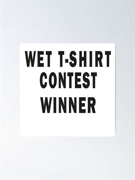 Wet T Shirt Contest Winner 2022 Poster For Sale By Ilustramagic