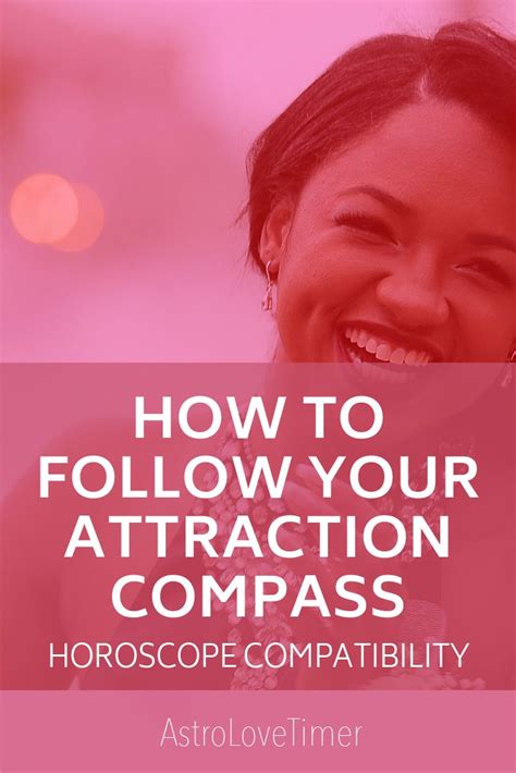 How To Follow Your Attraction Compass Horoscope Compatibility