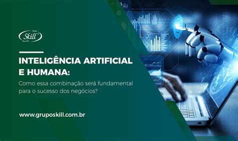 Inteligência Artificial E Humana Como Essa Combinação Será Fundamental