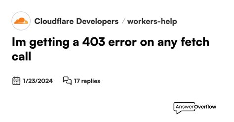 Im Getting A 403 Error On Any `fetch` Call Cloudflare Developers