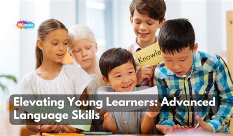 Elevating Young Learners Advanced Language Skills