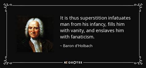 Baron Dholbach Quote It Is Thus Superstition Infatuates Man From His