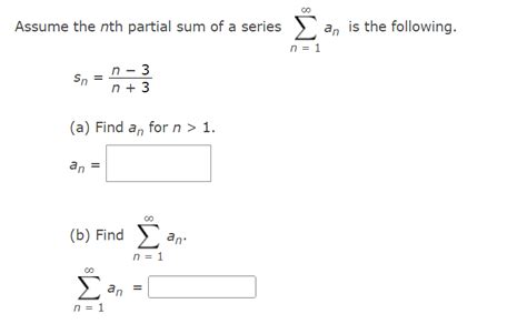 solved assume the nth partial sum of a series ∑n 1∞an is the