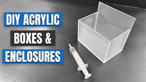 How To Build Acrylic Plexiglass Enclosures No Cracks No Clouding