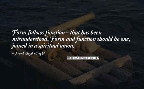 Frank Lloyd Wright Quotes Form Follows Function That Has Been