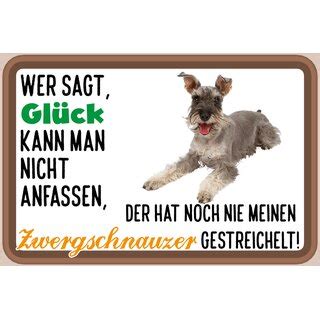 Schild Spruch Wer sagt Glück kann man nicht anfassen Zwergschnauzer