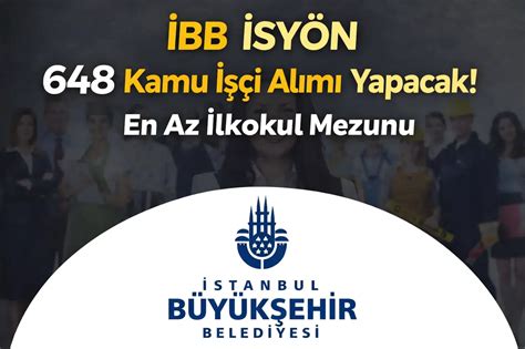 İbb İsyÖn 648 Kamu İşçi Alımı Yapacak En Az İlkokul Mezunu