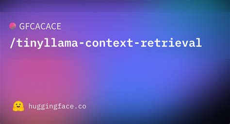 GFCACACE Tinyllama Context Retrieval Datasets At Hugging Face