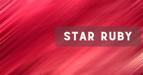 Star Ruby Meaning Healing Properties Benefits And Uses