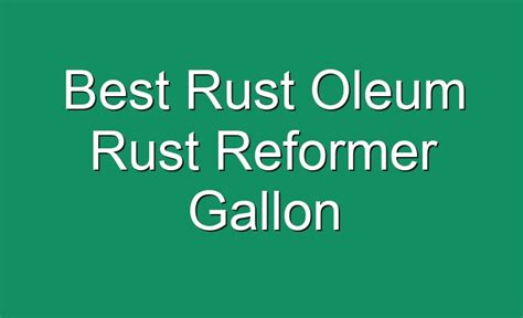 Best Rust Oleum Rust Reformer Gallon