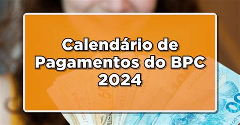Calendário Completo De Pagamentos Do Bpc Para 2024 Veja As Datas