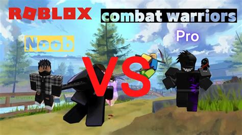 以前的我vs現在的我｜combat Warriors Youtube