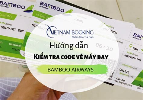 Hướng dẫn kiểm tra code vé máy bay Bamboo Airways VietNam Booking
