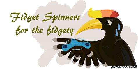 Fidget Spinners For The Fidgety Green Sarawak