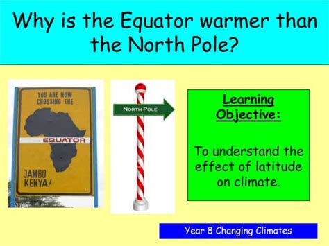 Why Is The Equator Warmer Than The North Pole Ppt