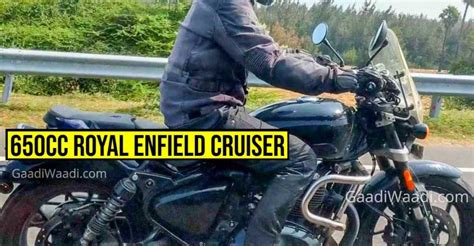 Production Ready Royal Enfield 650cc Cruiser Spotted Before Official Launch