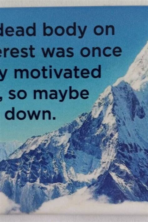 Every Dead Body On Everest Was Once A Highly Motivated Person 2 X 3