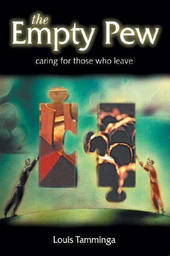 The Empty Pew Caring For Those Who Leave By Louis Tamminga Goodreads