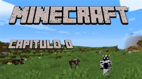 Bienvenidos Al Canal Minecraft Survival Capitulo 0 YouTube