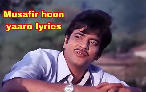 Musafir Hoon Yaaron Kishore Kumars Iconic Journey Song Meaning
