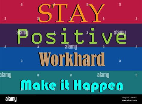 Stay Positive Work Hard Make It Happen Positive Motivation Concept