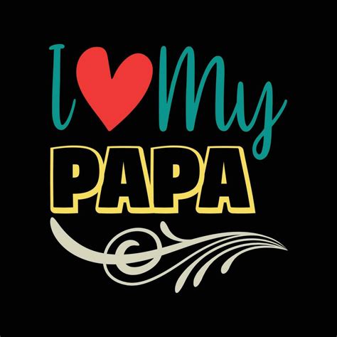 I Love My Papa Happy Fathers Day 25404210 Vector Art At Vecteezy