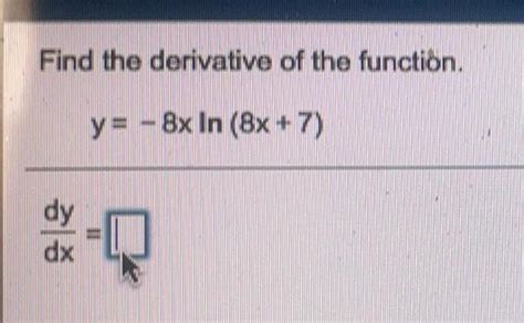 Answered Find The Derivative Of The Function Y 8x In 8x 7