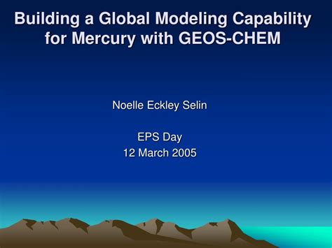 Ppt Building A Global Modeling Capability For Mercury With Geos Chem