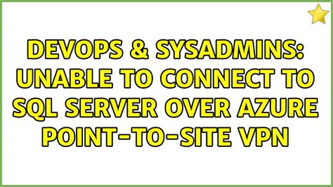 Devops And Sysadmins Unable To Connect To Sql Server Over Azure Point To