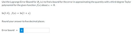 Solved Use The Lagrange Error Bound For Pnx ﻿to Find A