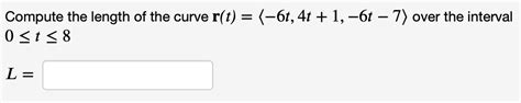 Solved Compute The Length Of The Curve R T T T T Chegg