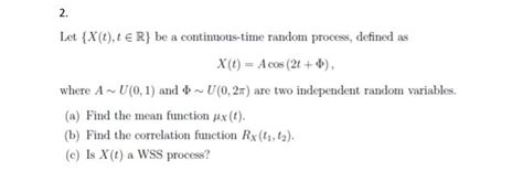 Solved Let X T TR Be A Continuous Time Random Process Chegg