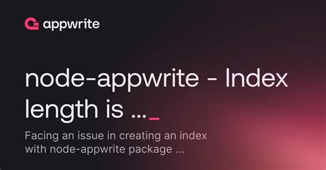 Node Appwrite Index Length Is Longer Than The Maximum 768 Threads Appwrite