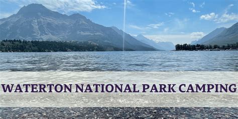 Ultimate Guide To Waterton National Park Camping Alberta Along The