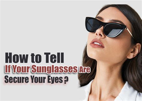 How To Tell If Your Sunglasses Are Secure Your Eyes Optical Magazine