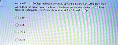 SOLVED A Crane Lifts A 1500kg Steel Beam Vertically Upward A Distance