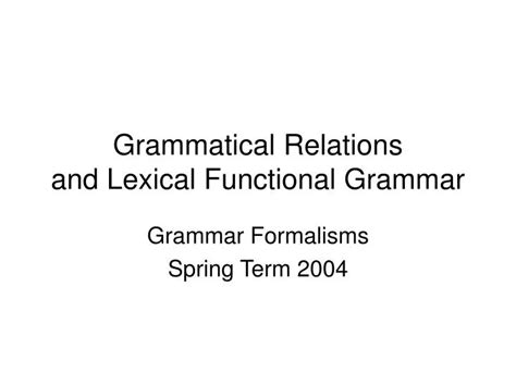 Ppt Grammatical Relations And Lexical Functional Grammar Powerpoint Presentation Id