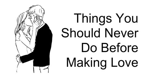 Mesmerizing Words 7 Things You Should Never Do Before Making Love