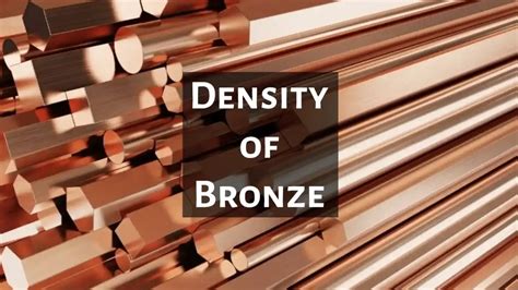 The Density Of Bronze — An In Depth Look