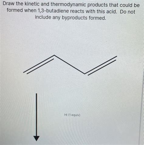 Solved Draw the kinetic and thermodynamic products that | Chegg.com
