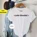 Code Blooded Shirt Funny Code Programmer IT Tshirt Coder Shirt Computer Science Shirt Geek