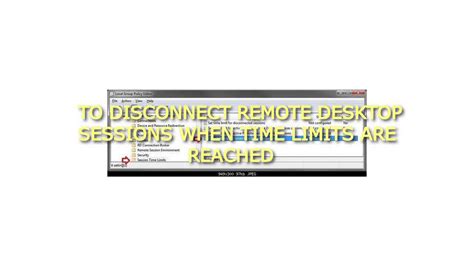 How To Terminate Remote Desktop Session When Active Or Idle Time Limits Are Reached Youtube